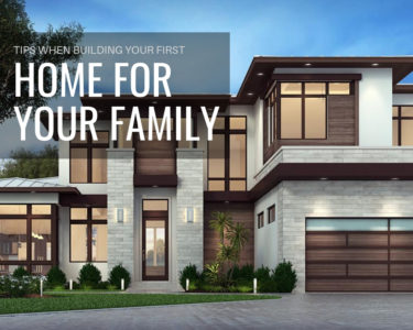 Tips When Building Your First Home For Your Family - The Architects Diary